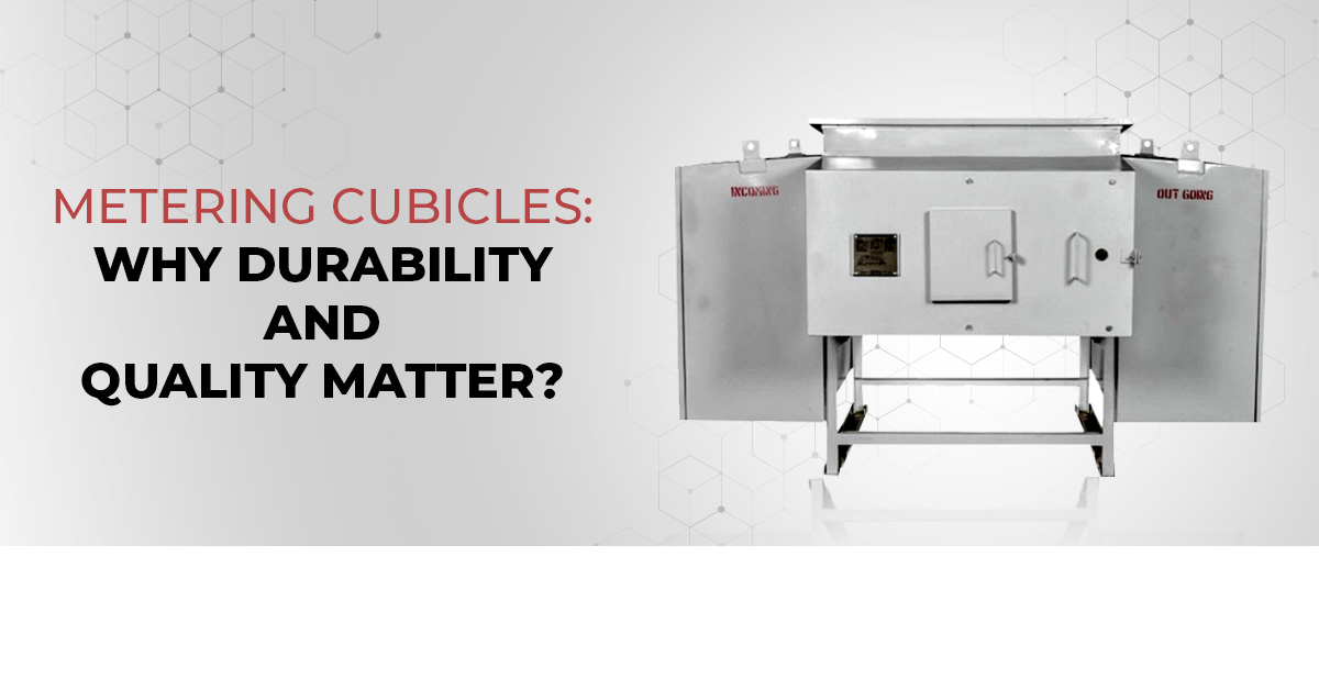 Metering Cubicles: Why Durability And Quality Matter?